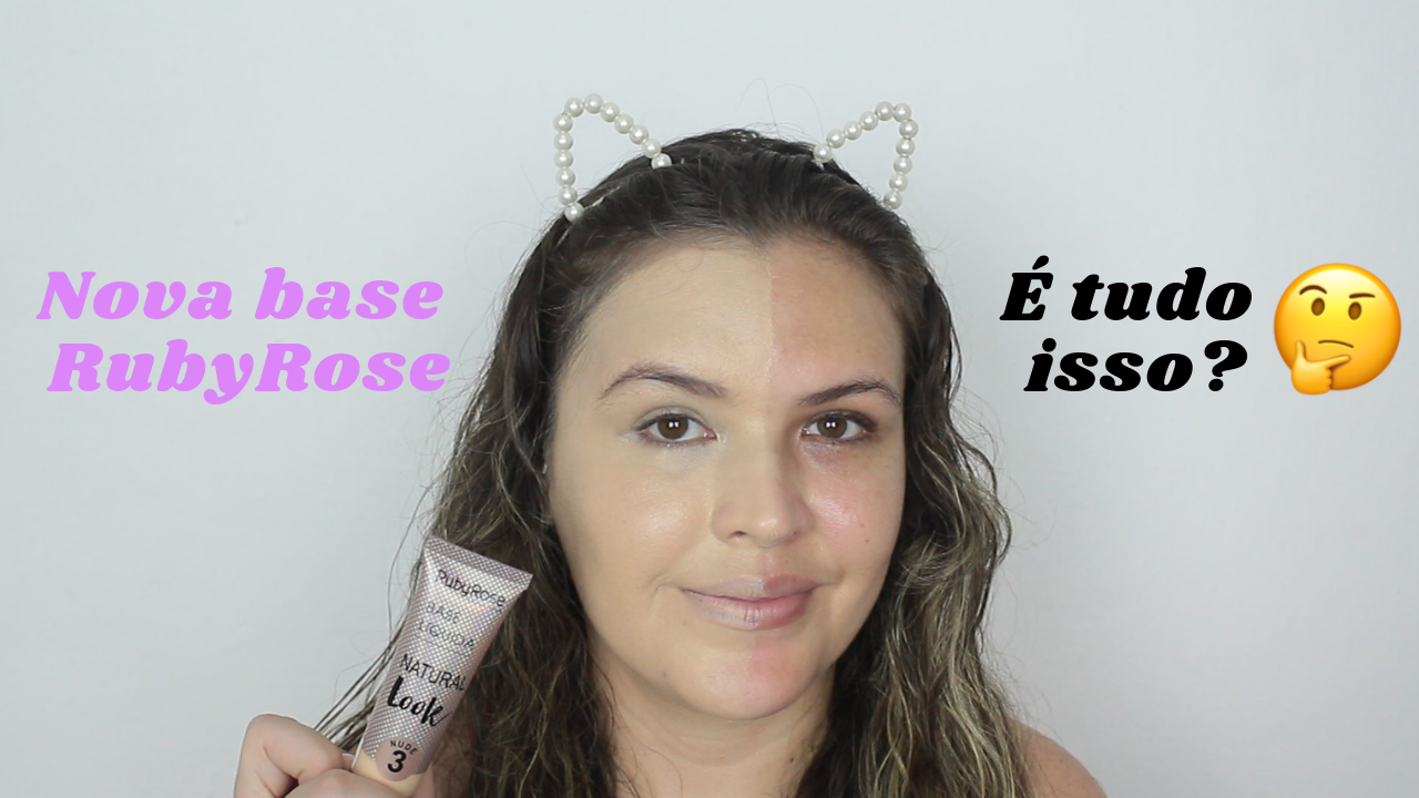 Resenha da Nova base da Ruby Rose Natural Look - Chris Ferreira